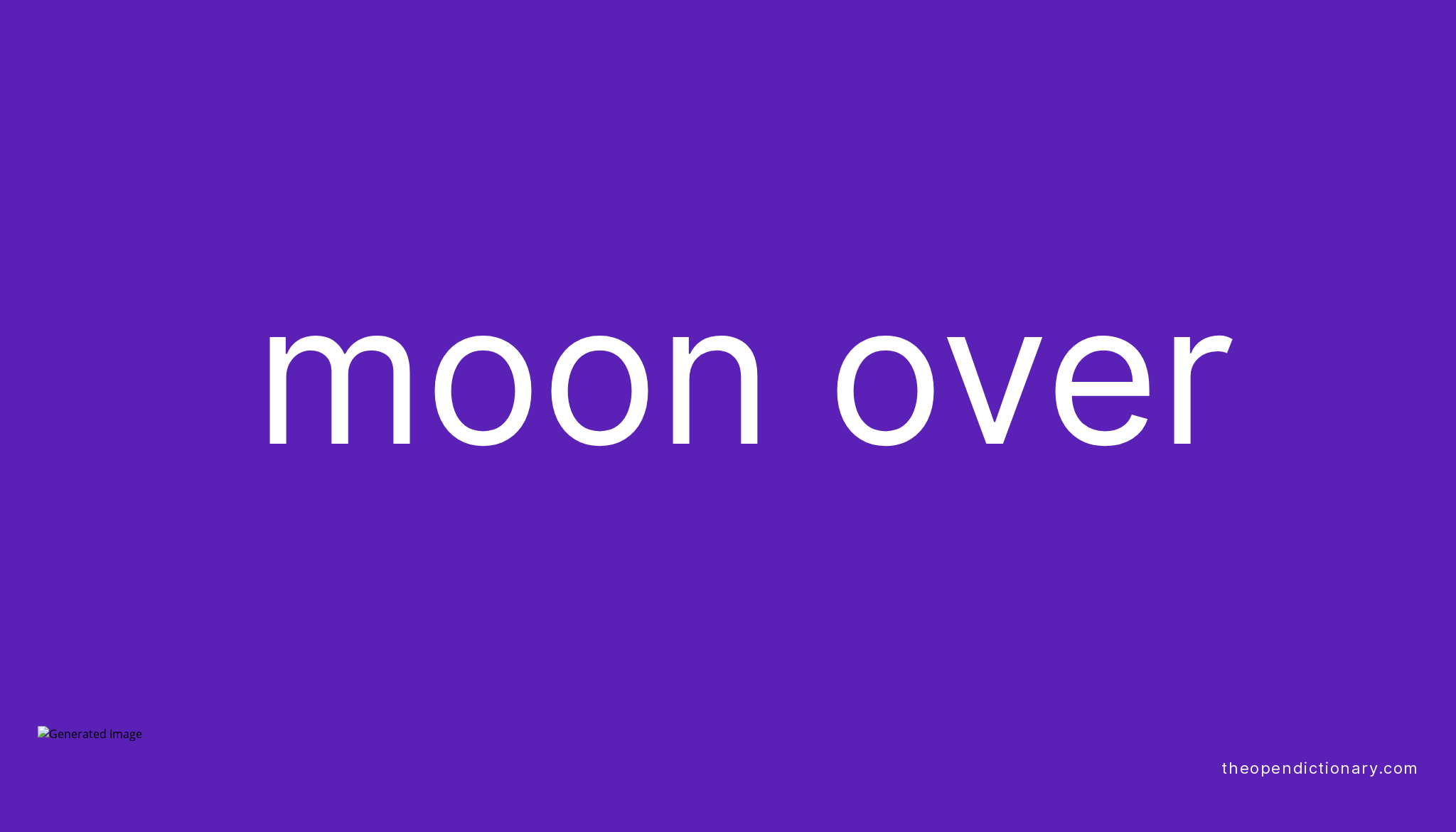 MOON OVER - The Open Dictionary