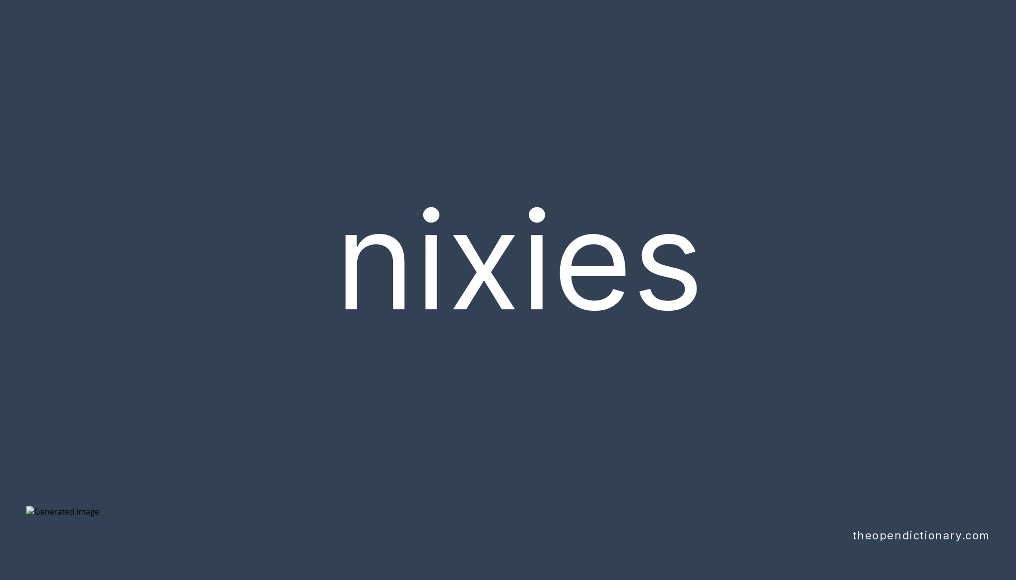 Nixies | Meaning of Nixies | Definition of Nixies | Example of Nixies