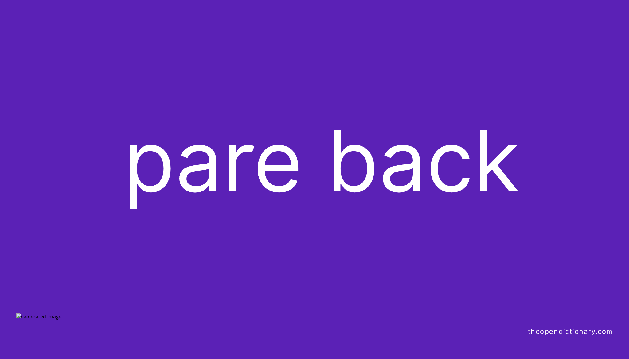 PARE BACK | Phrasal Verb PARE BACK Definition, Meaning and Example