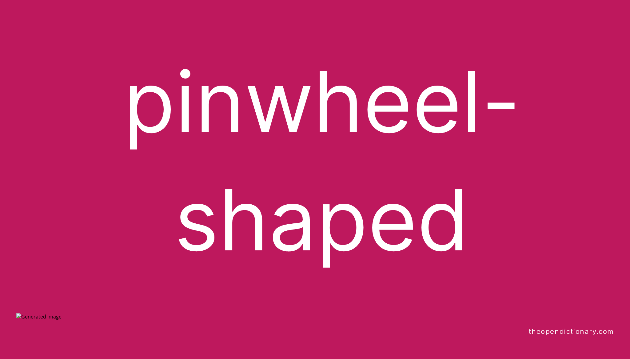 Pinwheel-shaped | Meaning of Pinwheel-shaped | Definition of Pinwheel ...