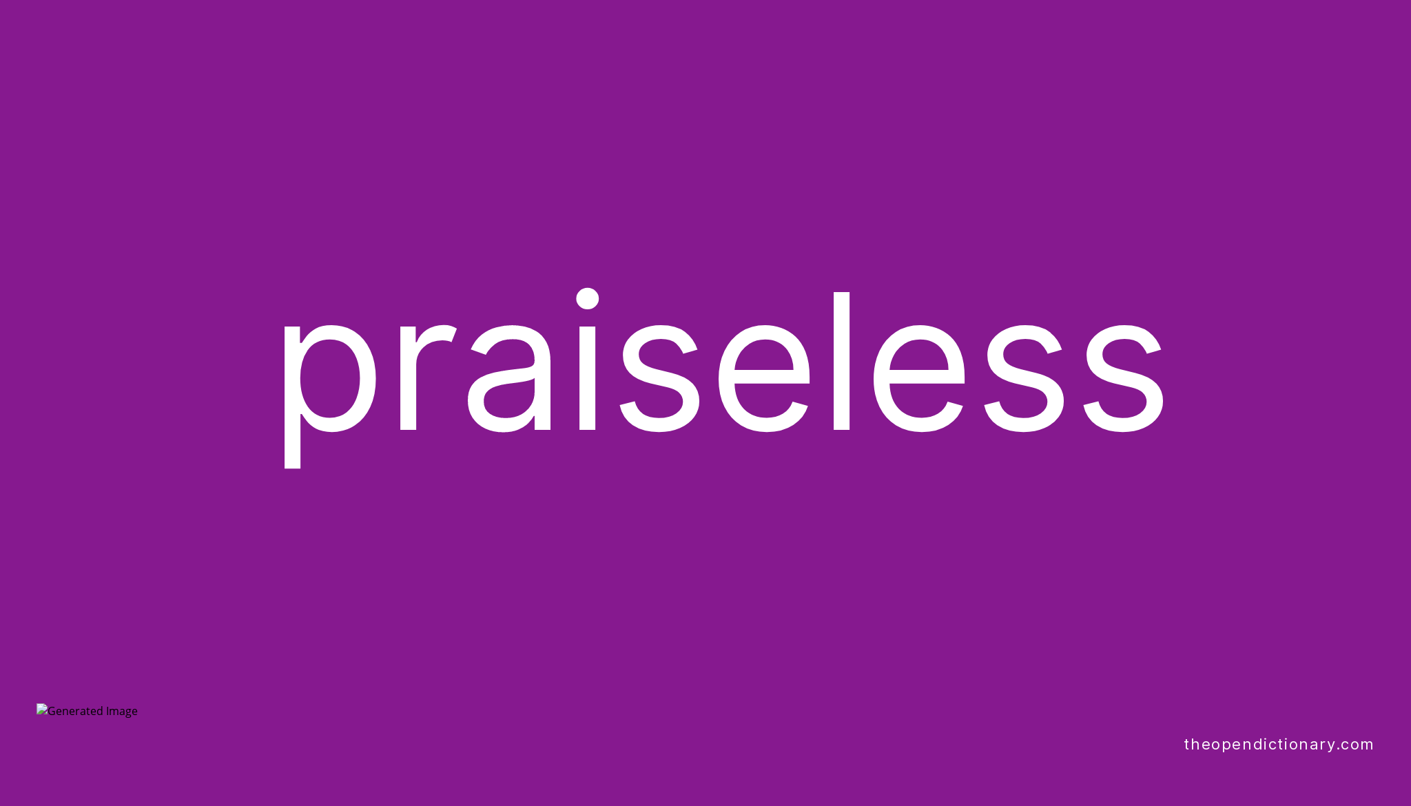 Praiseless | Meaning of Praiseless | Definition of Praiseless | Example ...