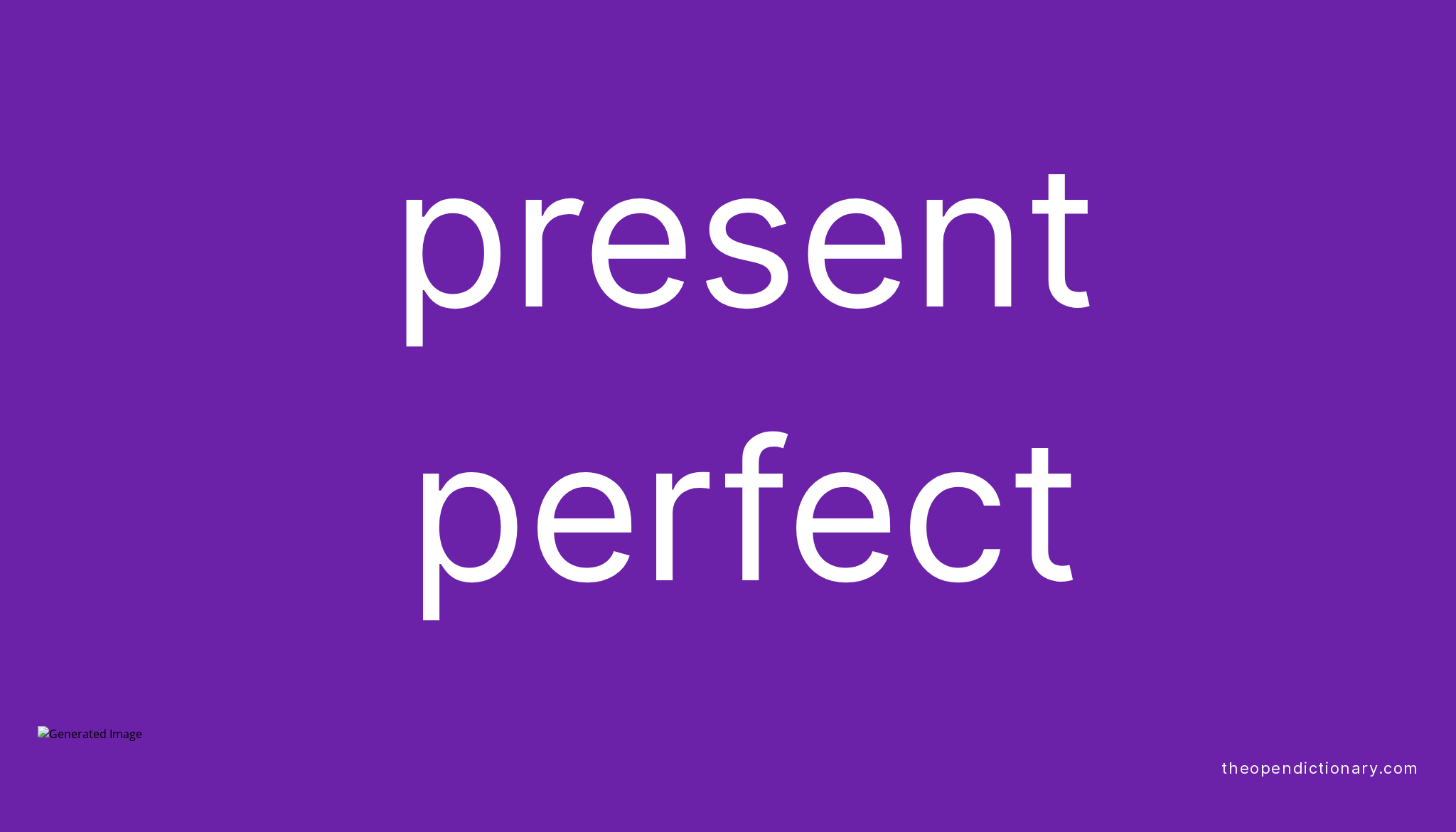 PRESENT PERFECT - The Open Dictionary
