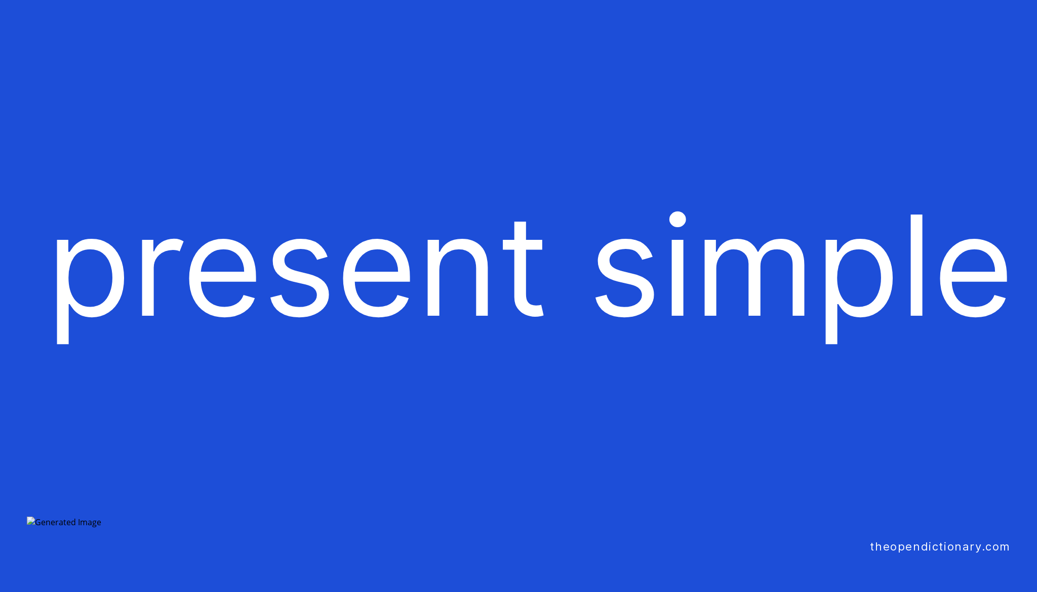 PRESENT SIMPLE - The Open Dictionary