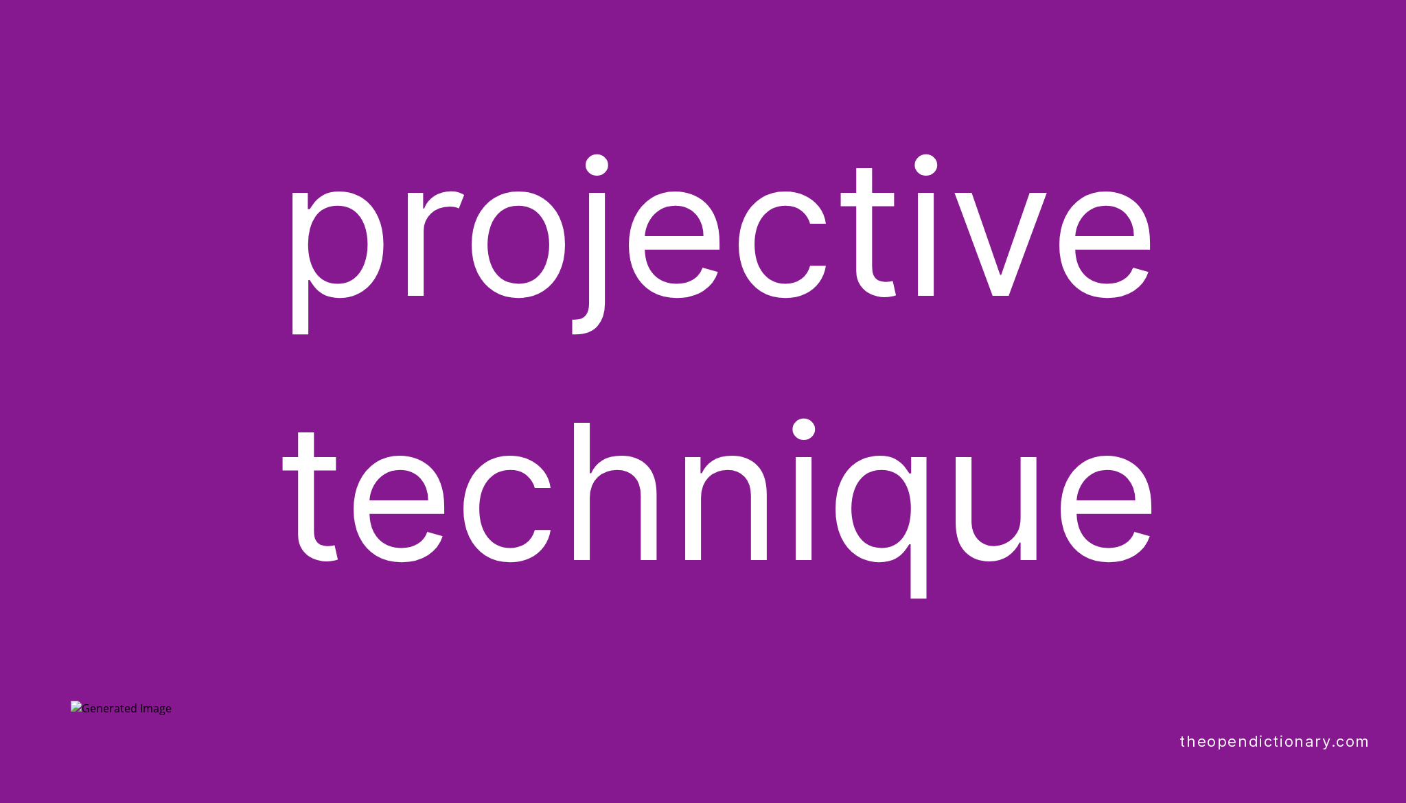 PROJECTIVE TECHNIQUE - The Open Dictionary