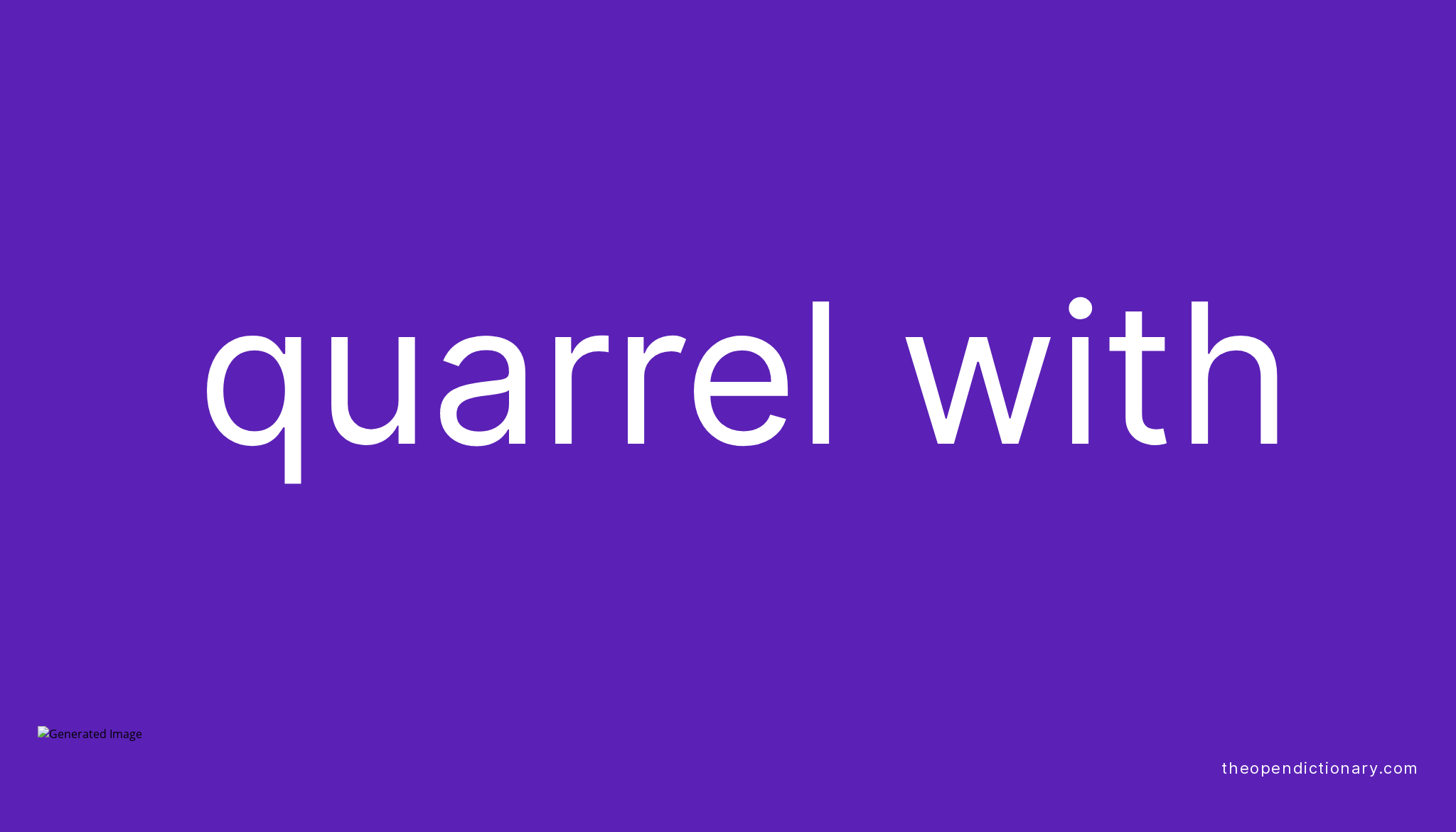 QUARREL WITH - The Open Dictionary