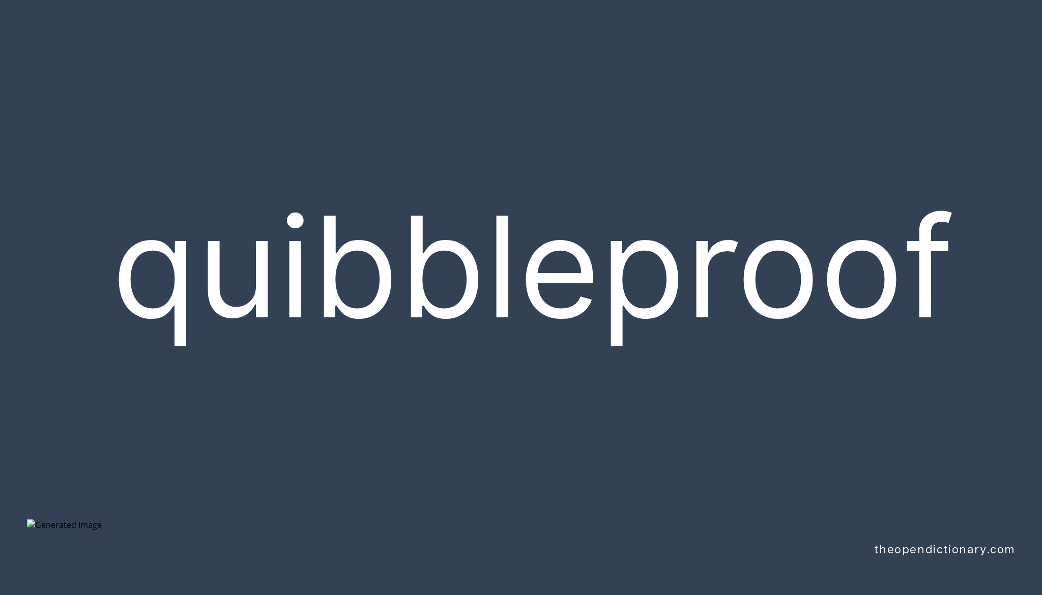 Quibbleproof | Meaning of Quibbleproof | Definition of Quibbleproof ...