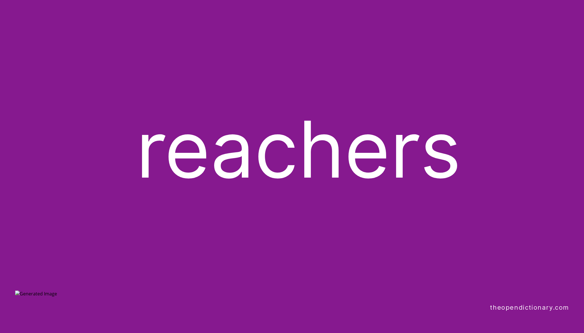 Reachers | Meaning of Reachers | Definition of Reachers | Example of ...