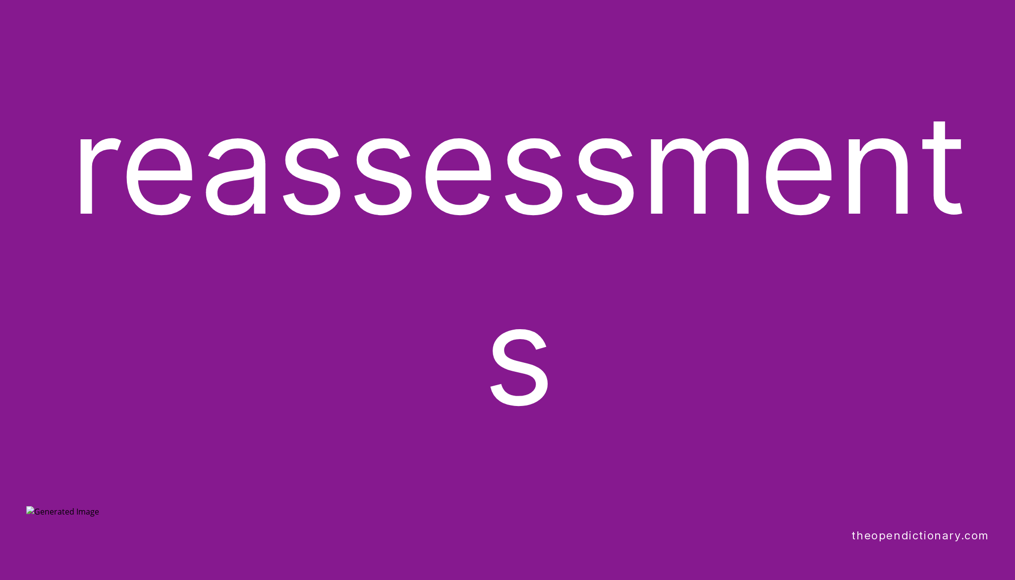 Reassessments Meaning Of Reassessments Definition Of Reassessments reassessments-meaning-of-reassessments-definition-of-reassessments