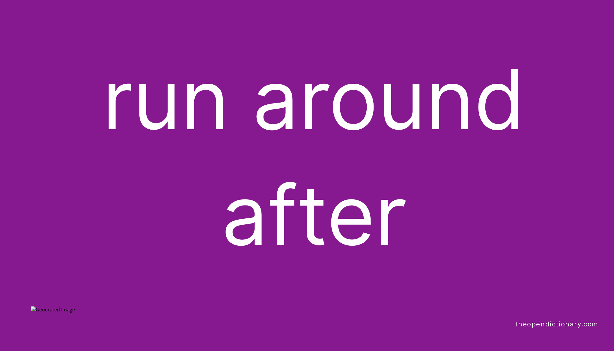 RUN AROUND AFTER | Phrasal Verb RUN AROUND AFTER Definition, Meaning ...