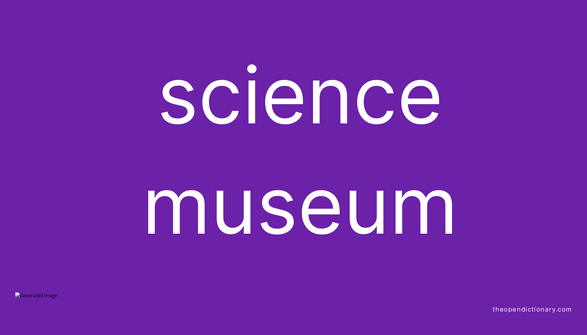 Science museum | Meaning of Science museum | Definition of Science ...