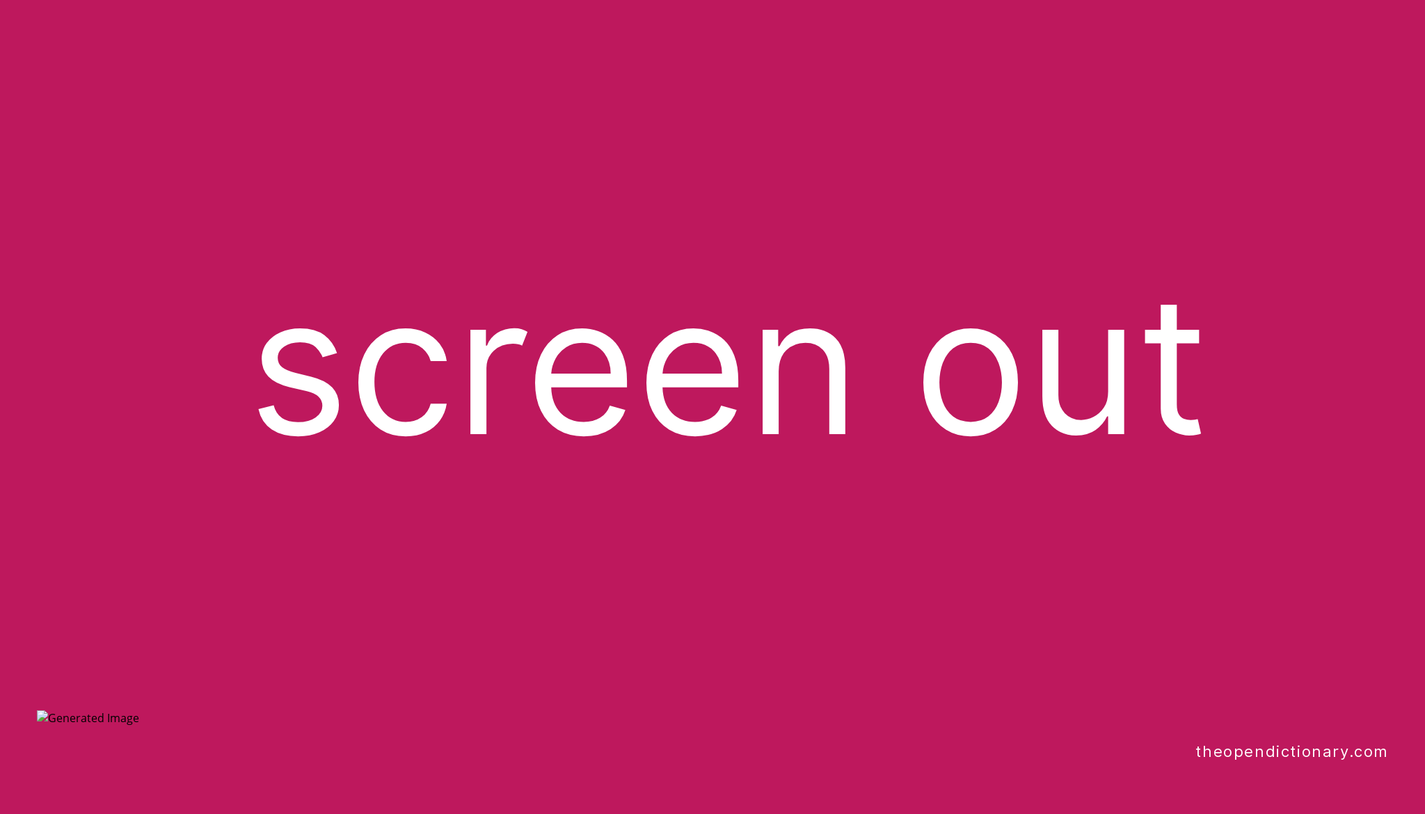 SCREEN OUT | Phrasal Verb SCREEN OUT Definition, Meaning and Example