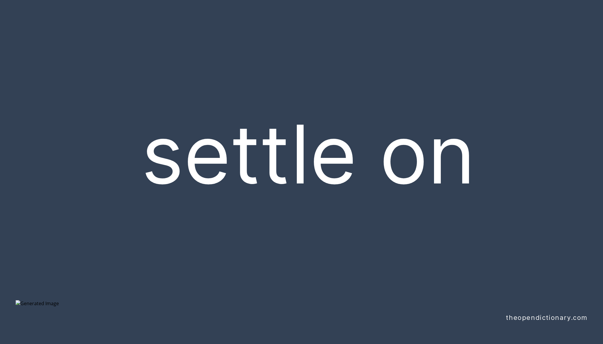 SETTLE ON - The Open Dictionary