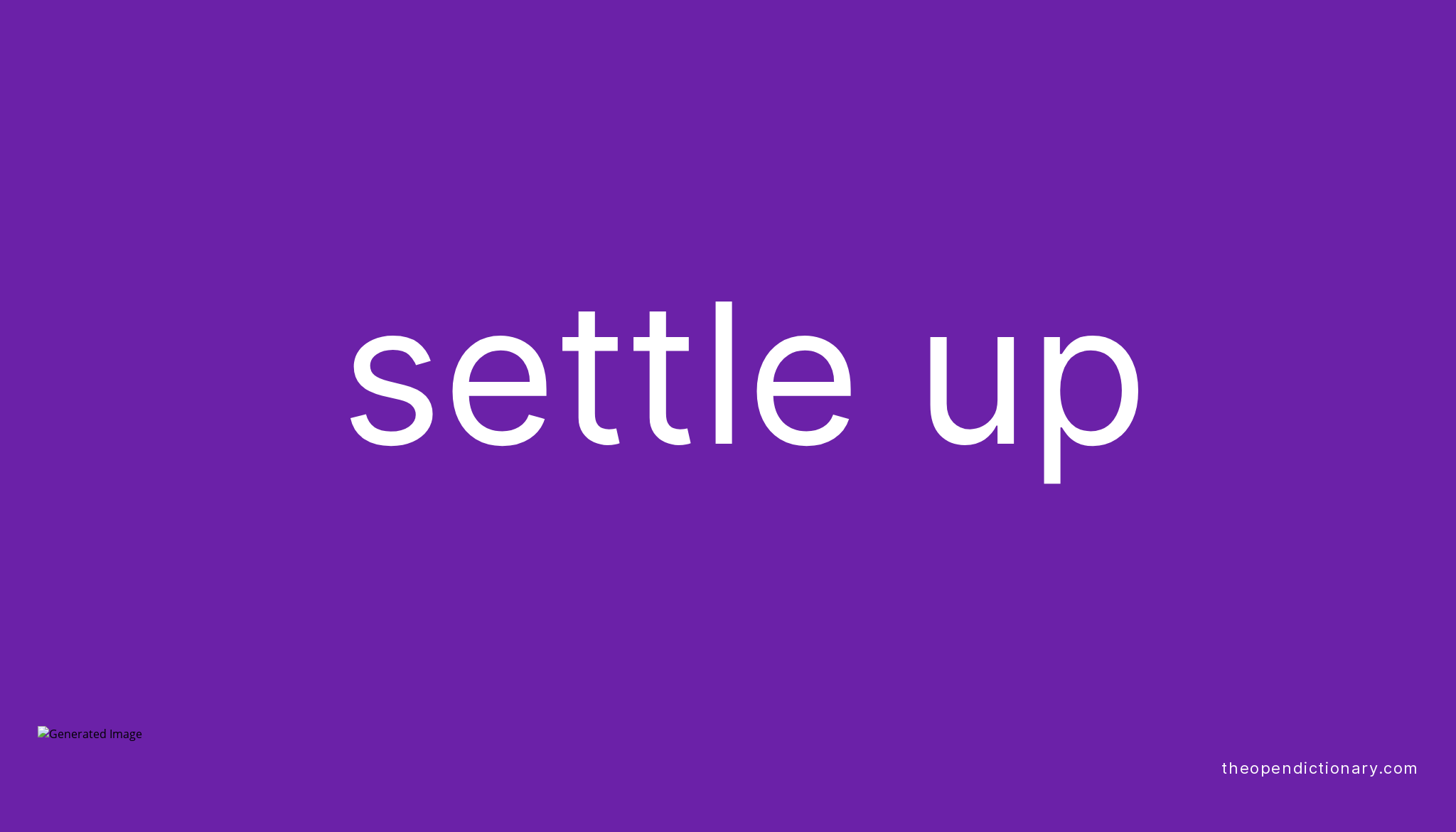 SETTLE UP - The Open Dictionary
