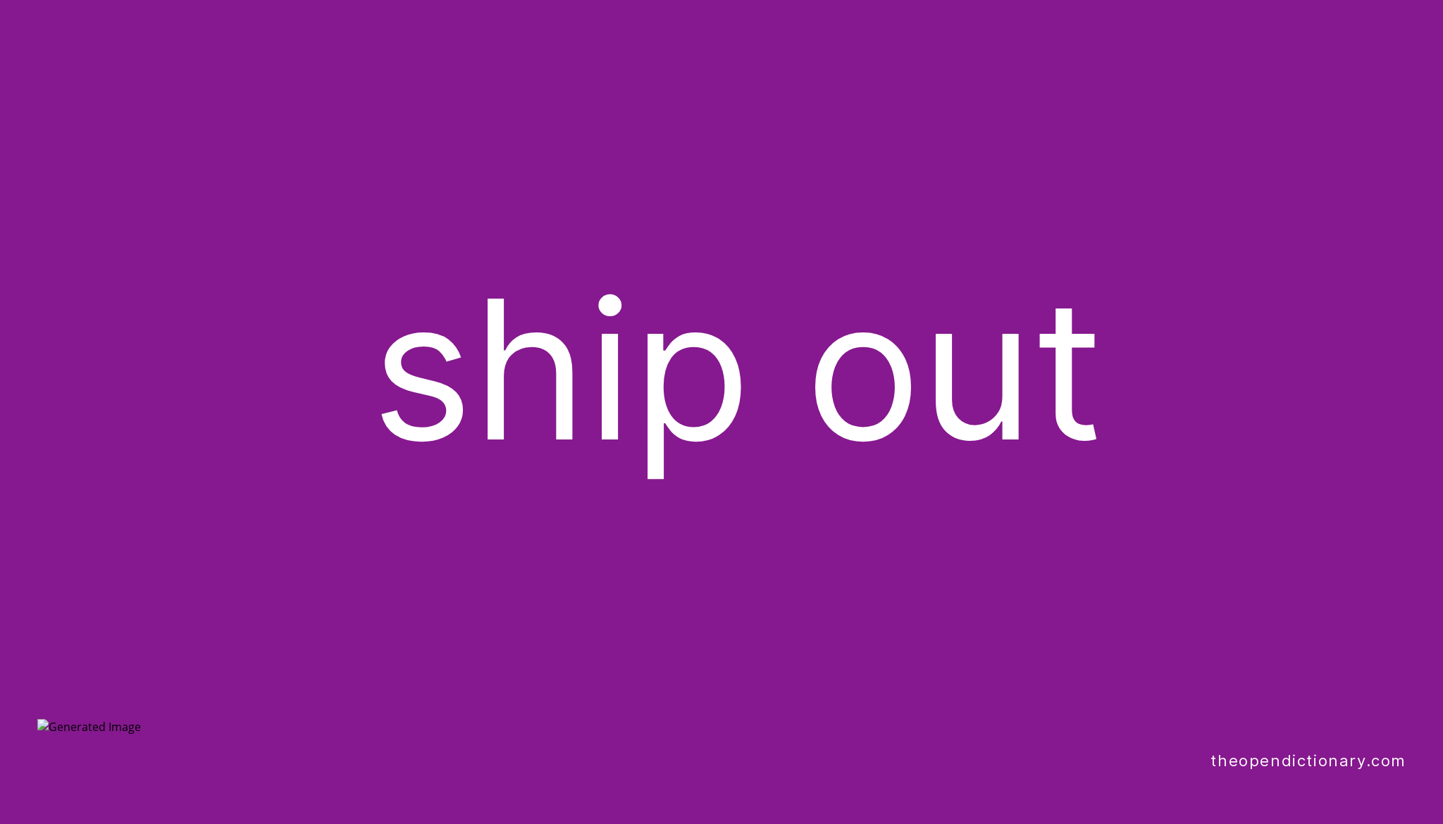 SHIP OUT - The Open Dictionary