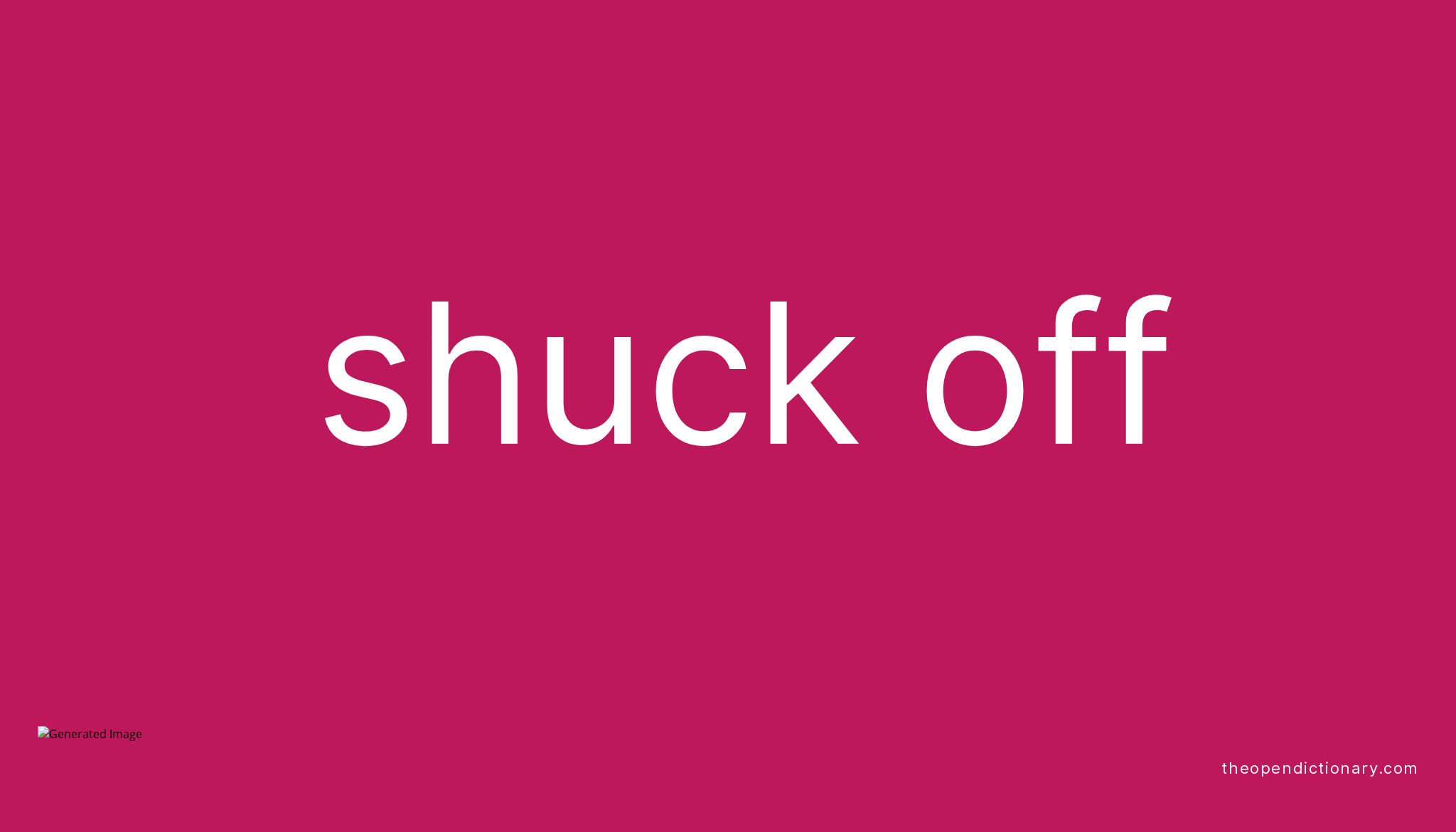 SHUCK OFF - The Open Dictionary