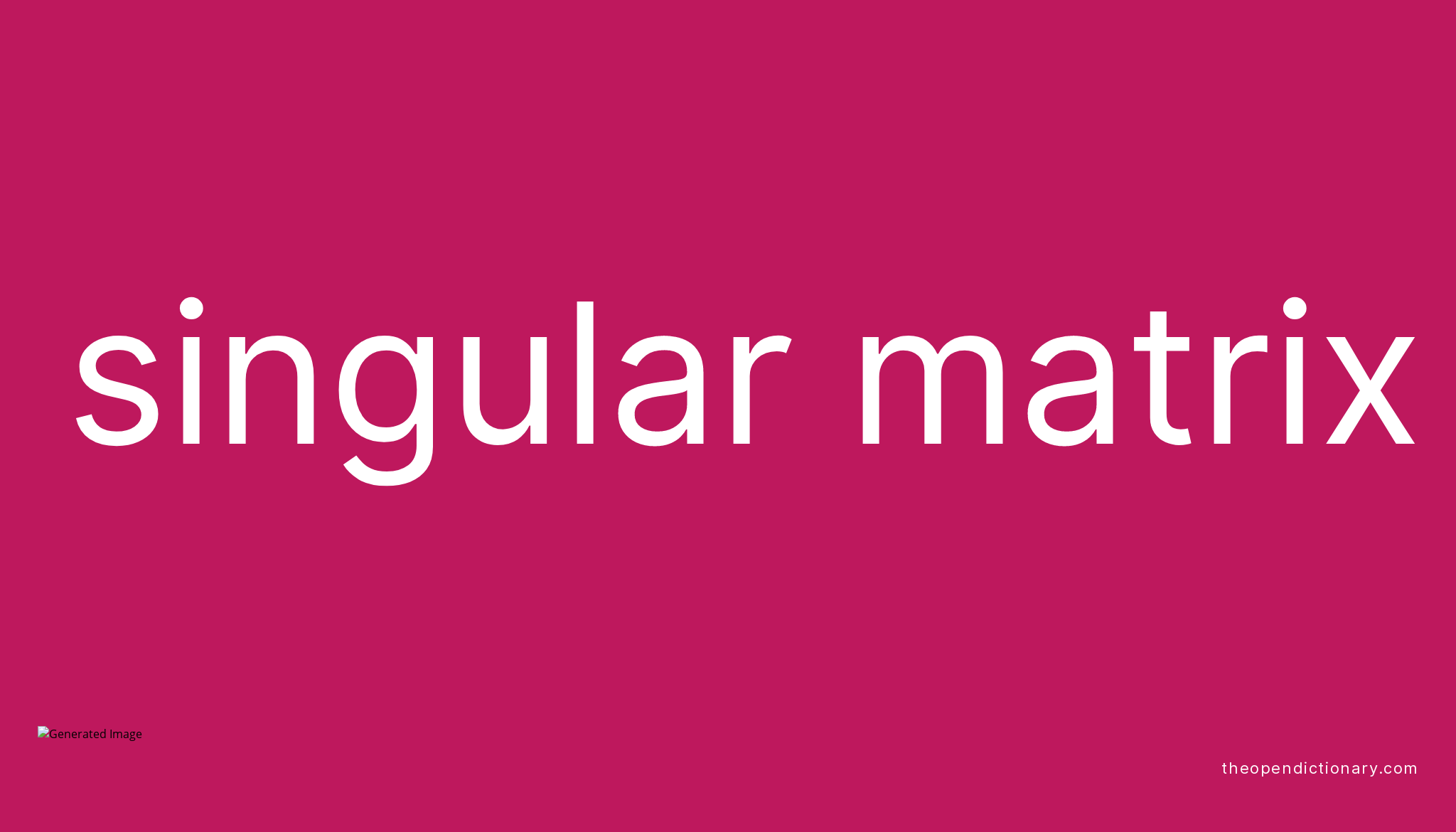 Singular matrix | Meaning of Singular matrix | Definition of Singular ...