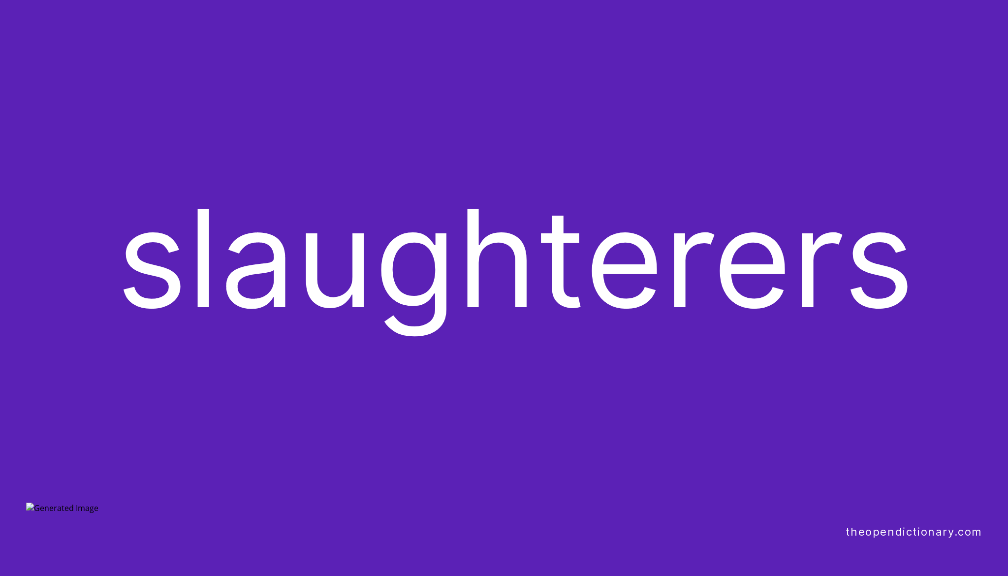 Slaughterers | Meaning of Slaughterers | Definition of Slaughterers ...