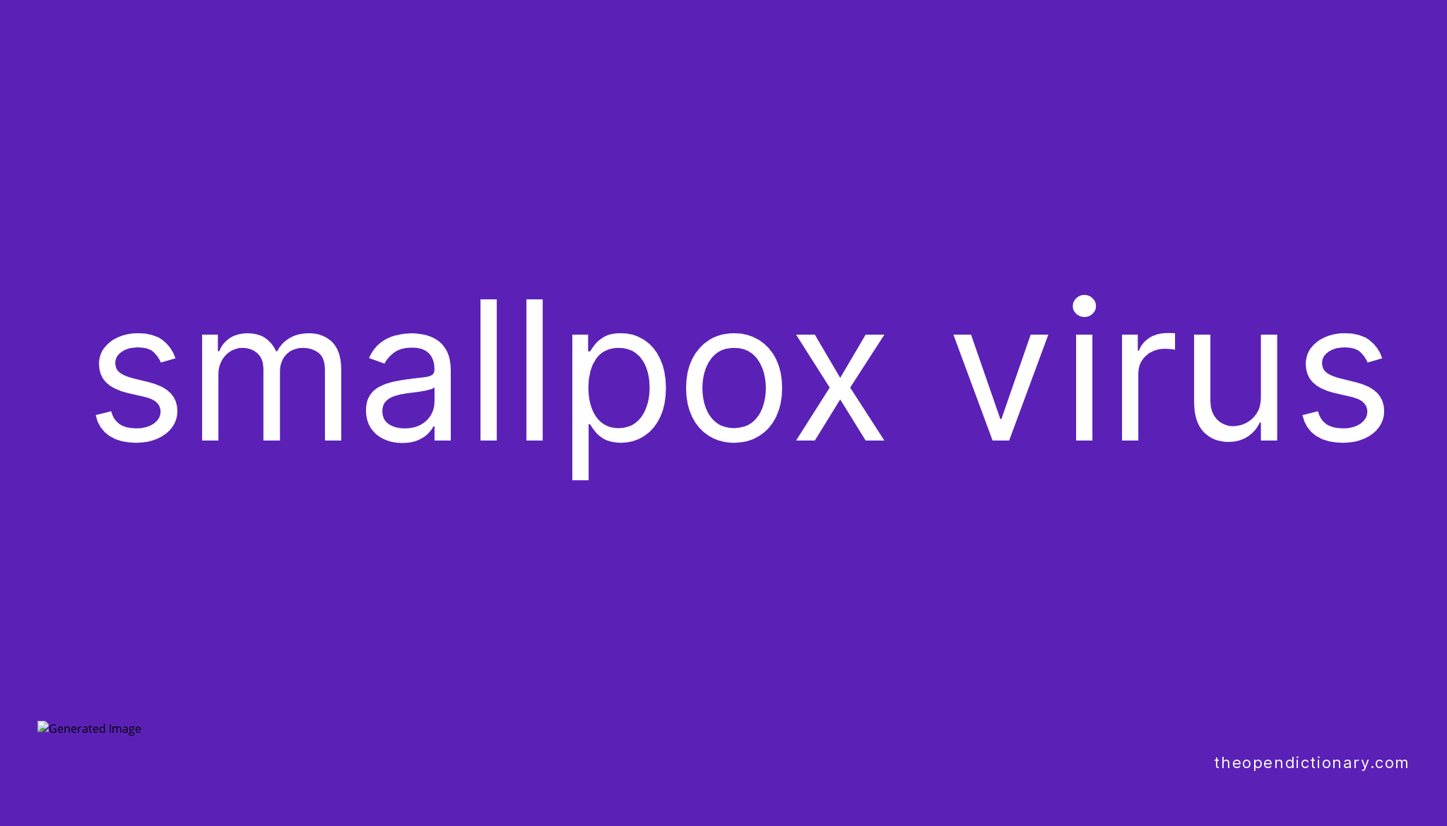 SMALLPOX VIRUS - The Open Dictionary