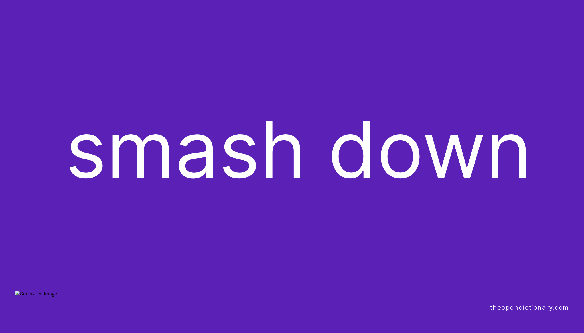 SMASH DOWN - The Open Dictionary