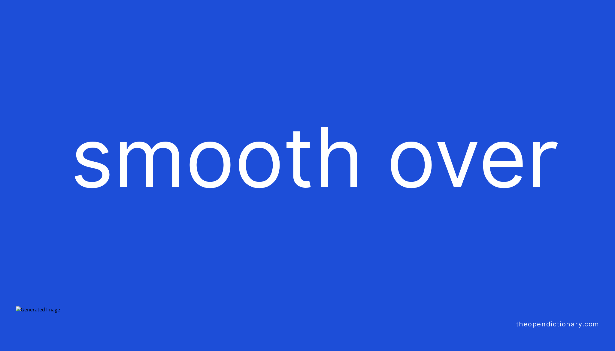 SMOOTH OVER | Phrasal Verb SMOOTH OVER Definition, Meaning and Example
