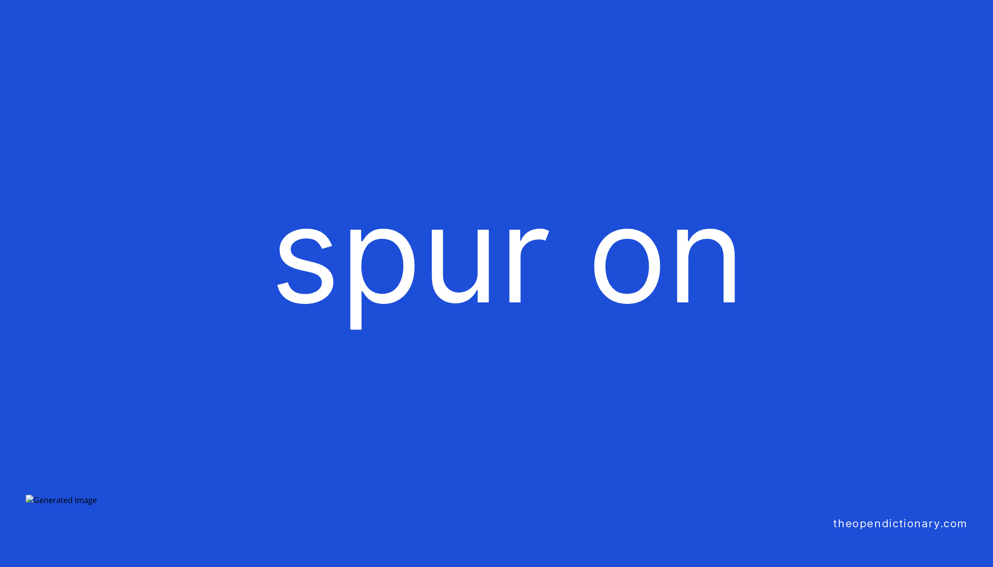 SPUR ON | Phrasal Verb SPUR ON Definition, Meaning and Example
