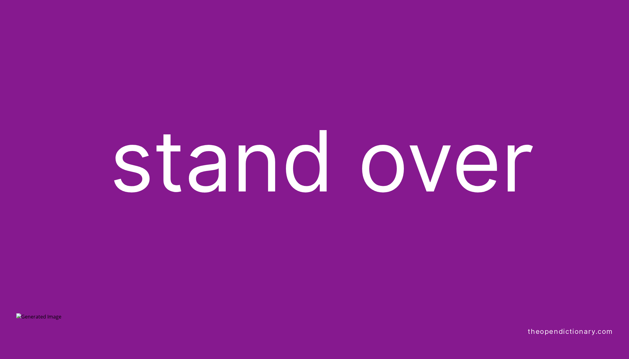 STAND OVER - The Open Dictionary