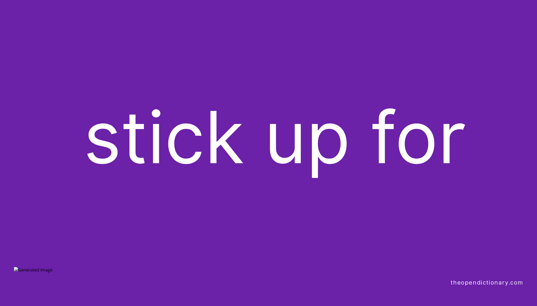 STICK UP FOR - The Open Dictionary