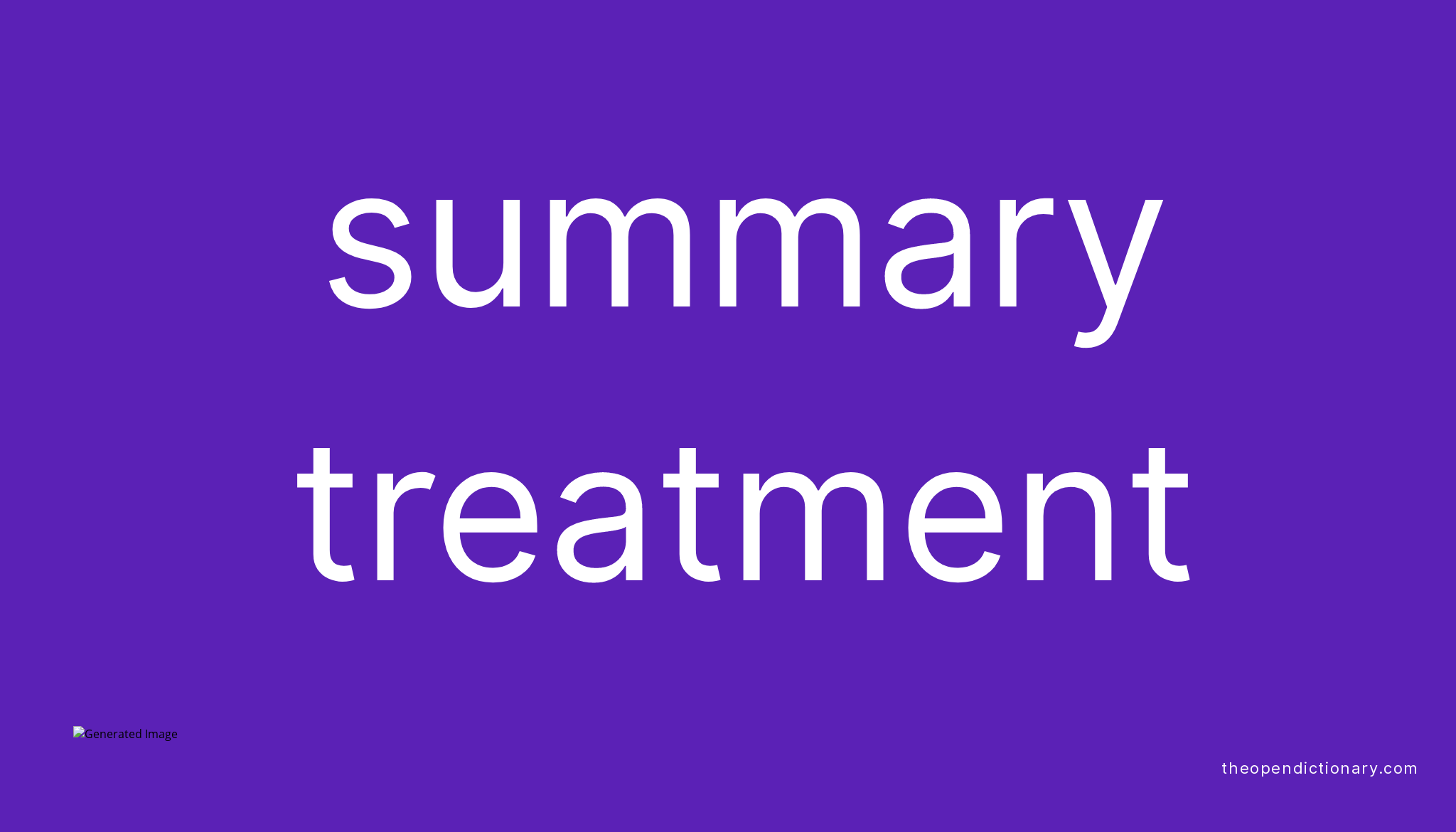 SUMMARY TREATMENT - The Open Dictionary