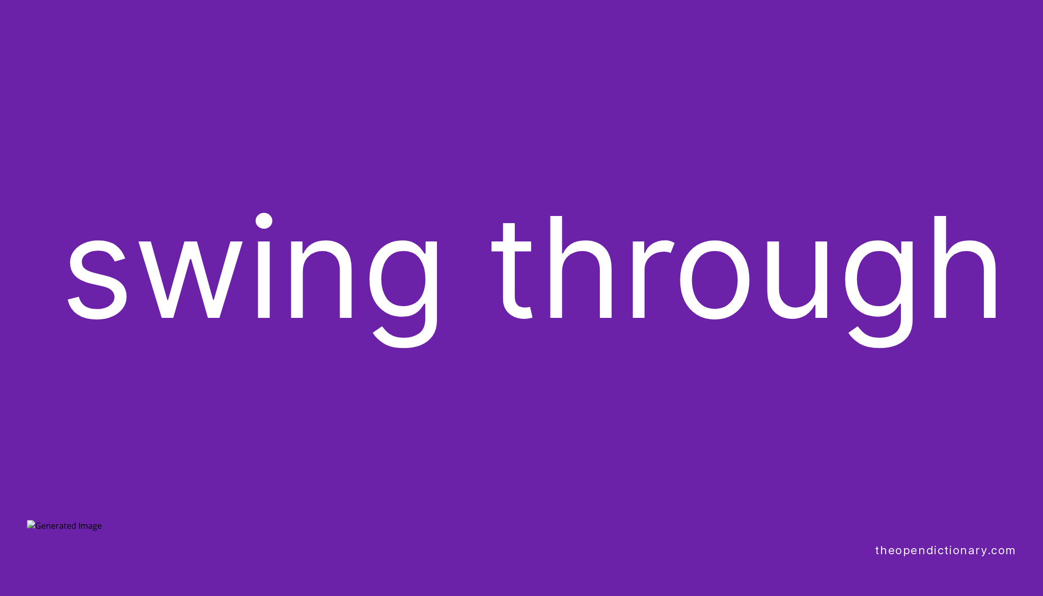 SWING THROUGH | Phrasal Verb SWING THROUGH Definition, Meaning and Example