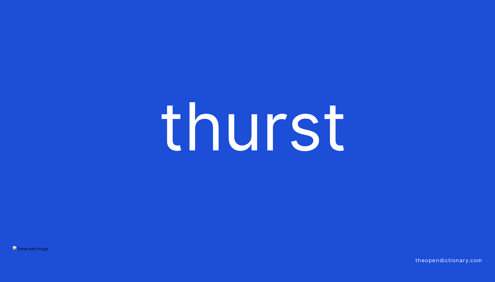 Thurst | Meaning of Thurst | Definition of Thurst | Example of Thurst