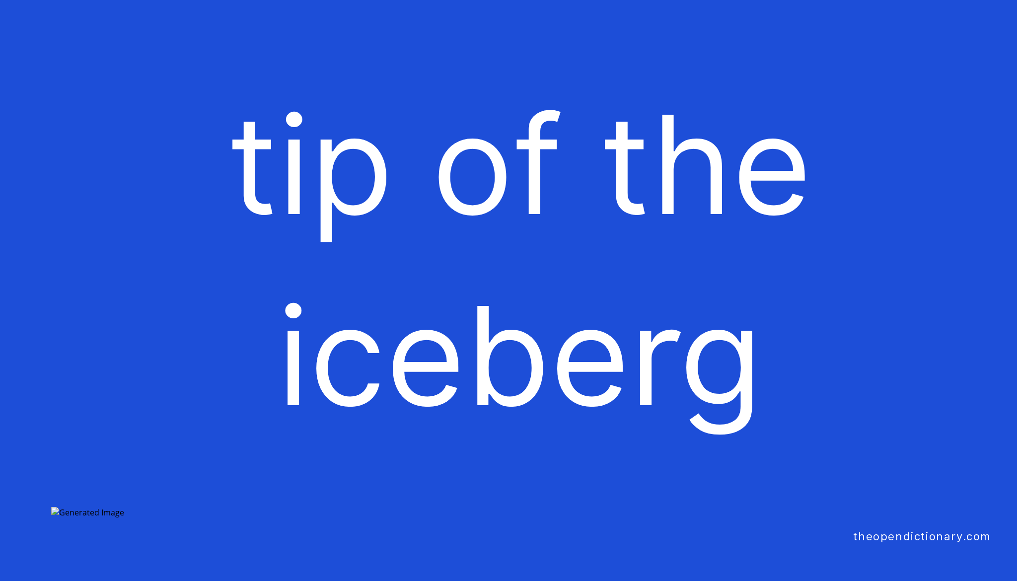 TIP OF THE ICEBERG | What is the Definition and Meaning of idiom TIP OF ...