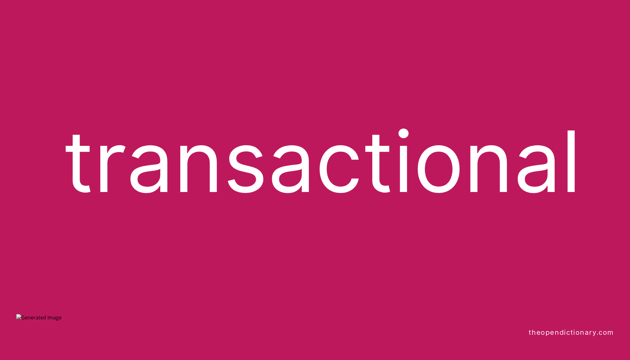 Transactional Meaning Of Transactional Definition Of Transactional Example Of Transactional