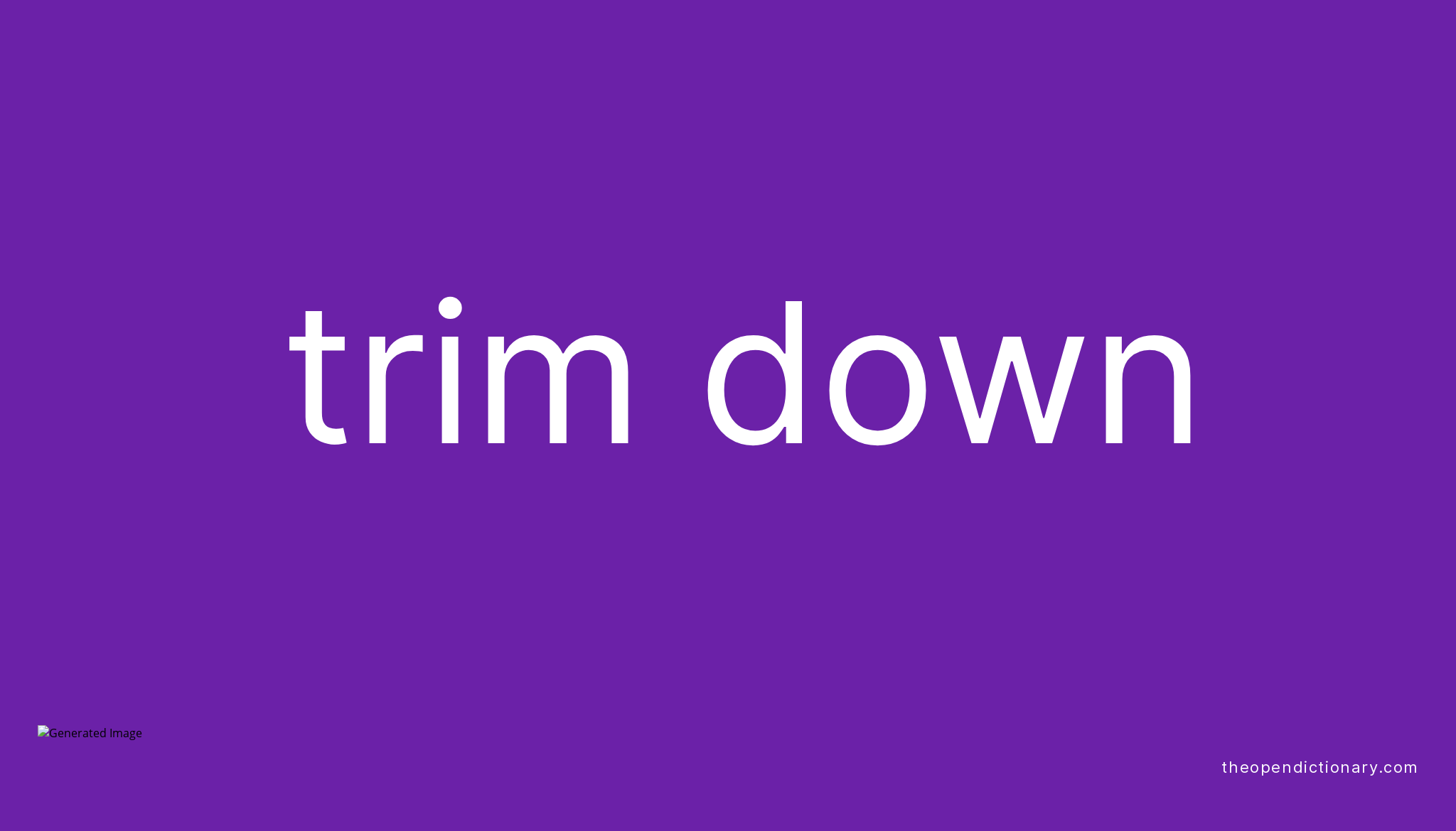 TRIM DOWN - The Open Dictionary