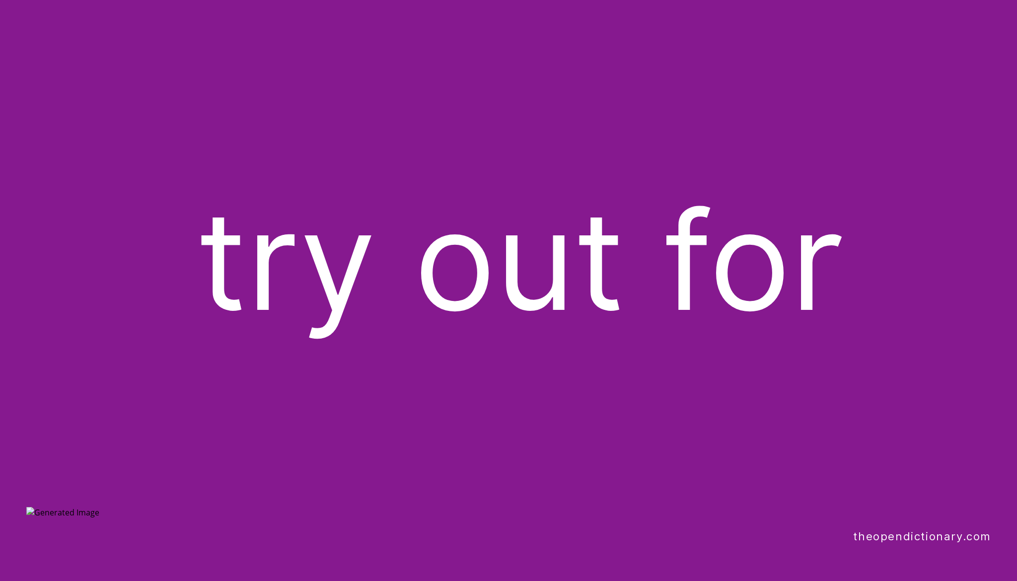 TRY OUT FOR | Phrasal Verb TRY OUT FOR Definition, Meaning and Example