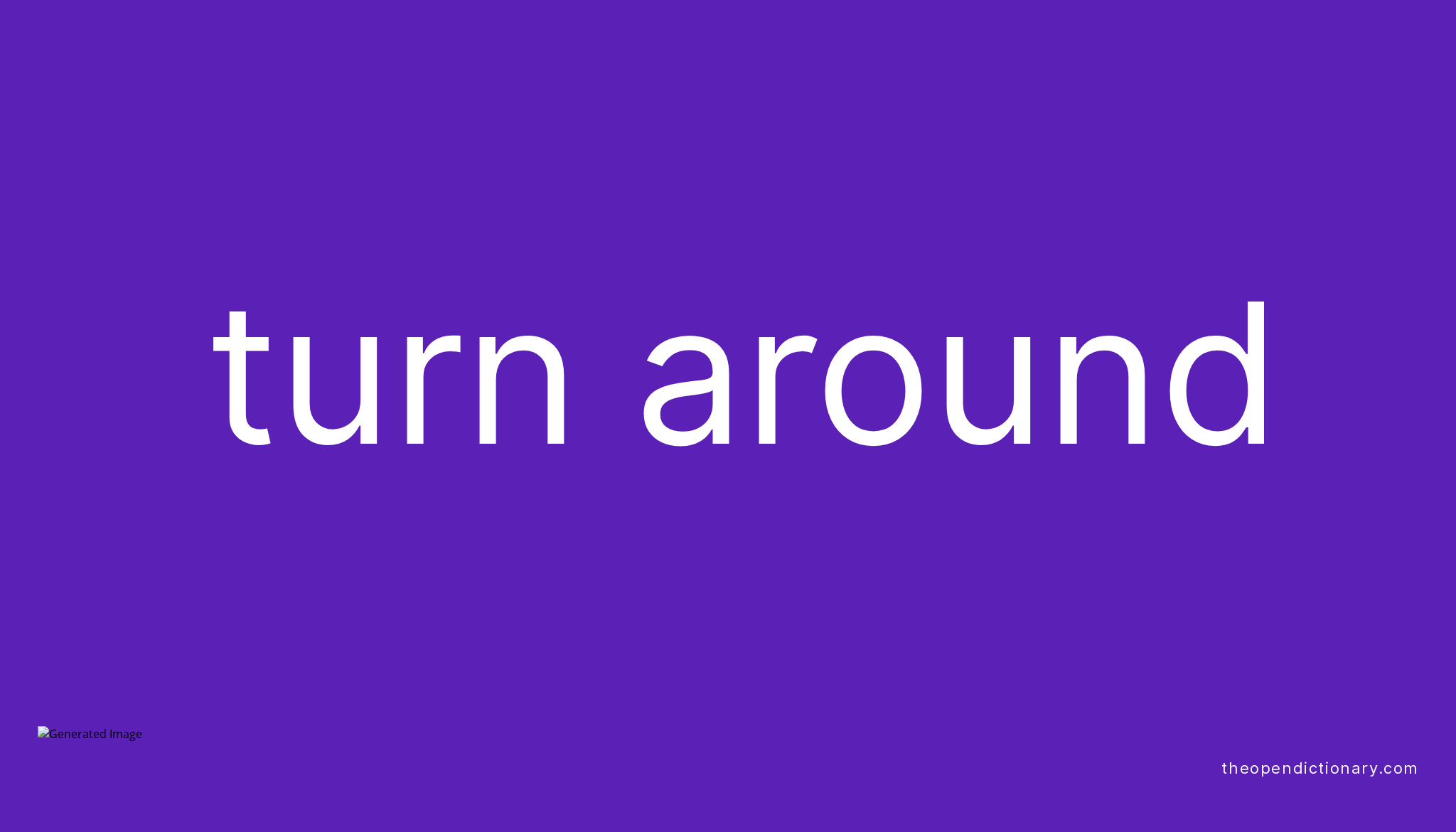 TURN AROUND - The Open Dictionary