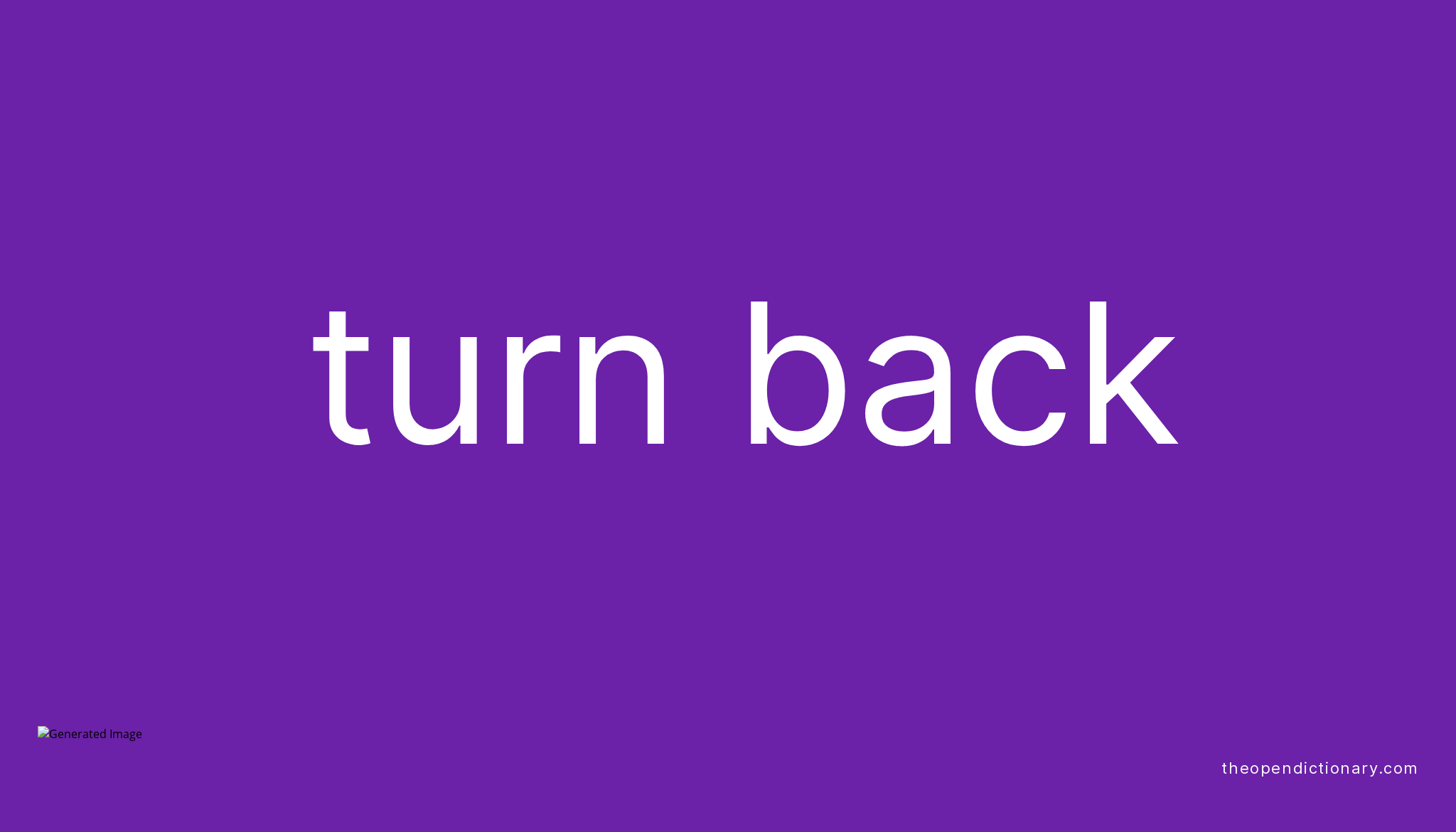 TURN BACK | Phrasal Verb TURN BACK Definition, Meaning and Example
