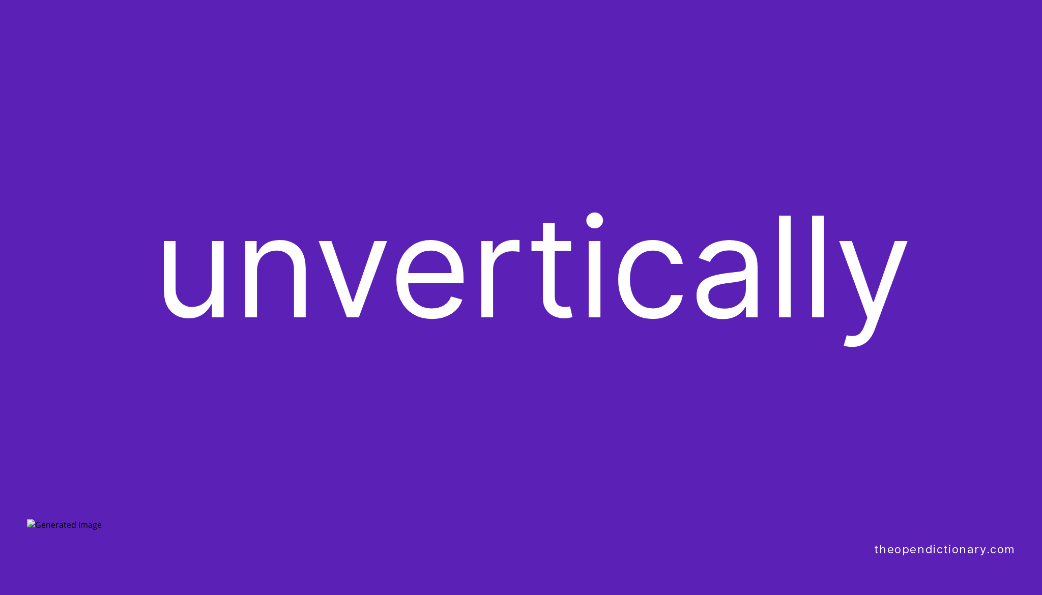 UNVERTICALLY The Open Dictionary UNVERTICALLY The Open Dictionary