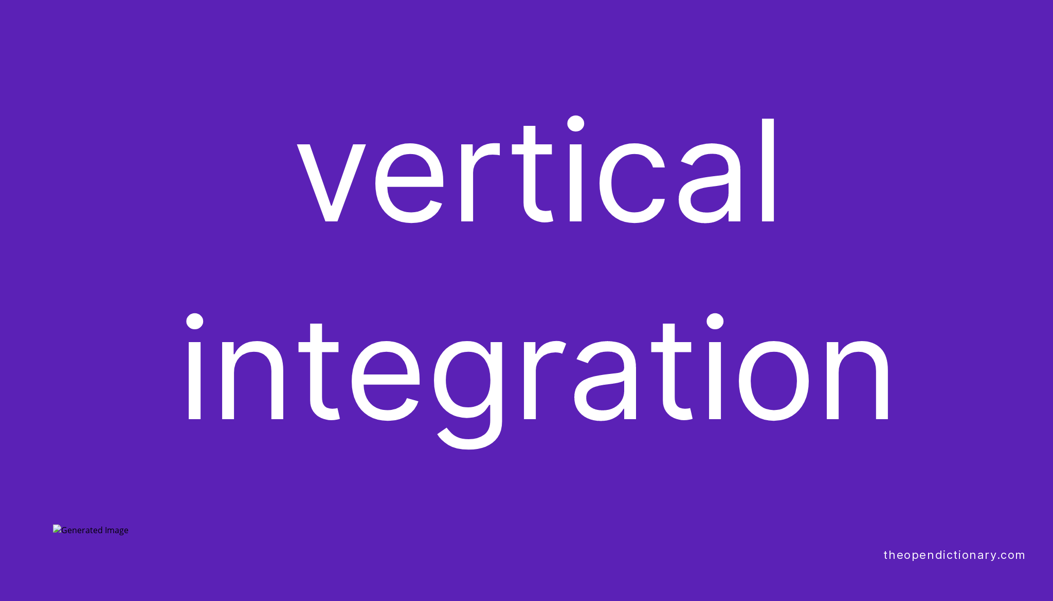 Vertical integration | Meaning of Vertical integration | Definition of ...