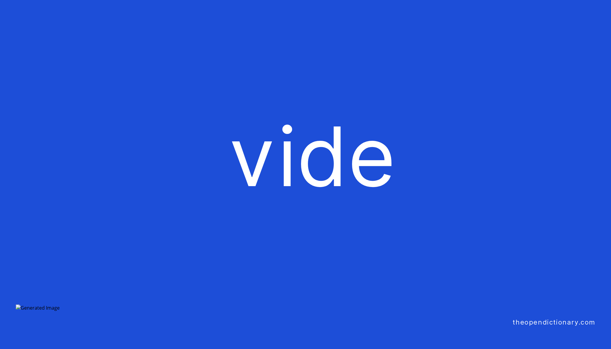 Vide | Meaning of Vide | Definition of Vide | Example of Vide