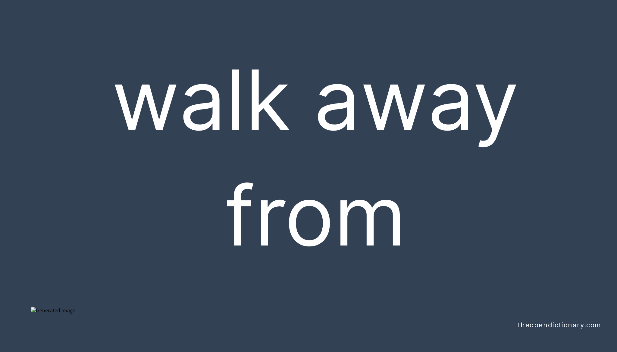 WALK AWAY FROM | Phrasal Verb WALK AWAY FROM Definition, Meaning and ...