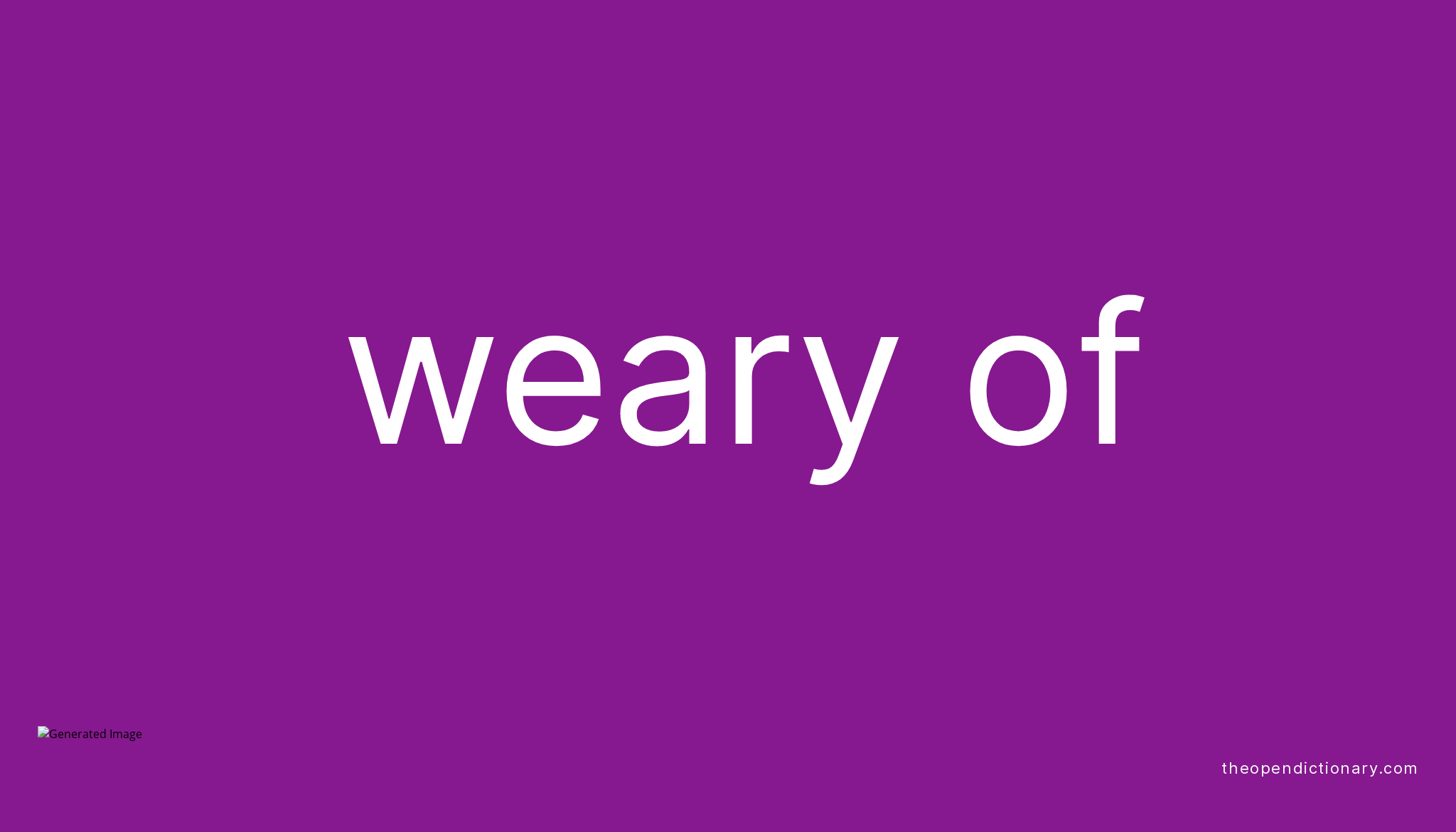 WEARY OF | Phrasal Verb WEARY OF Definition, Meaning and Example