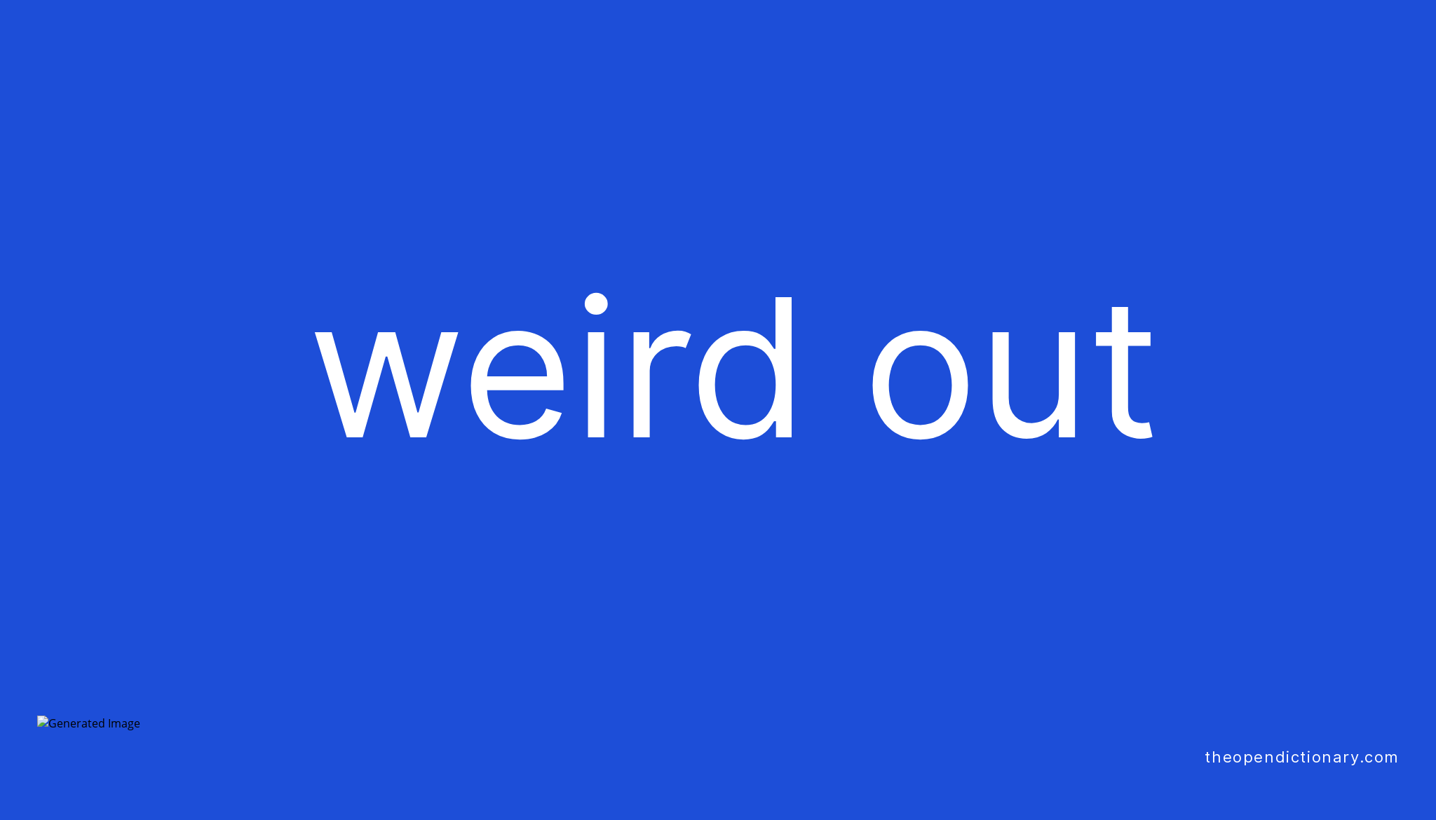 WEIRD OUT | Phrasal Verb WEIRD OUT Definition, Meaning and Example