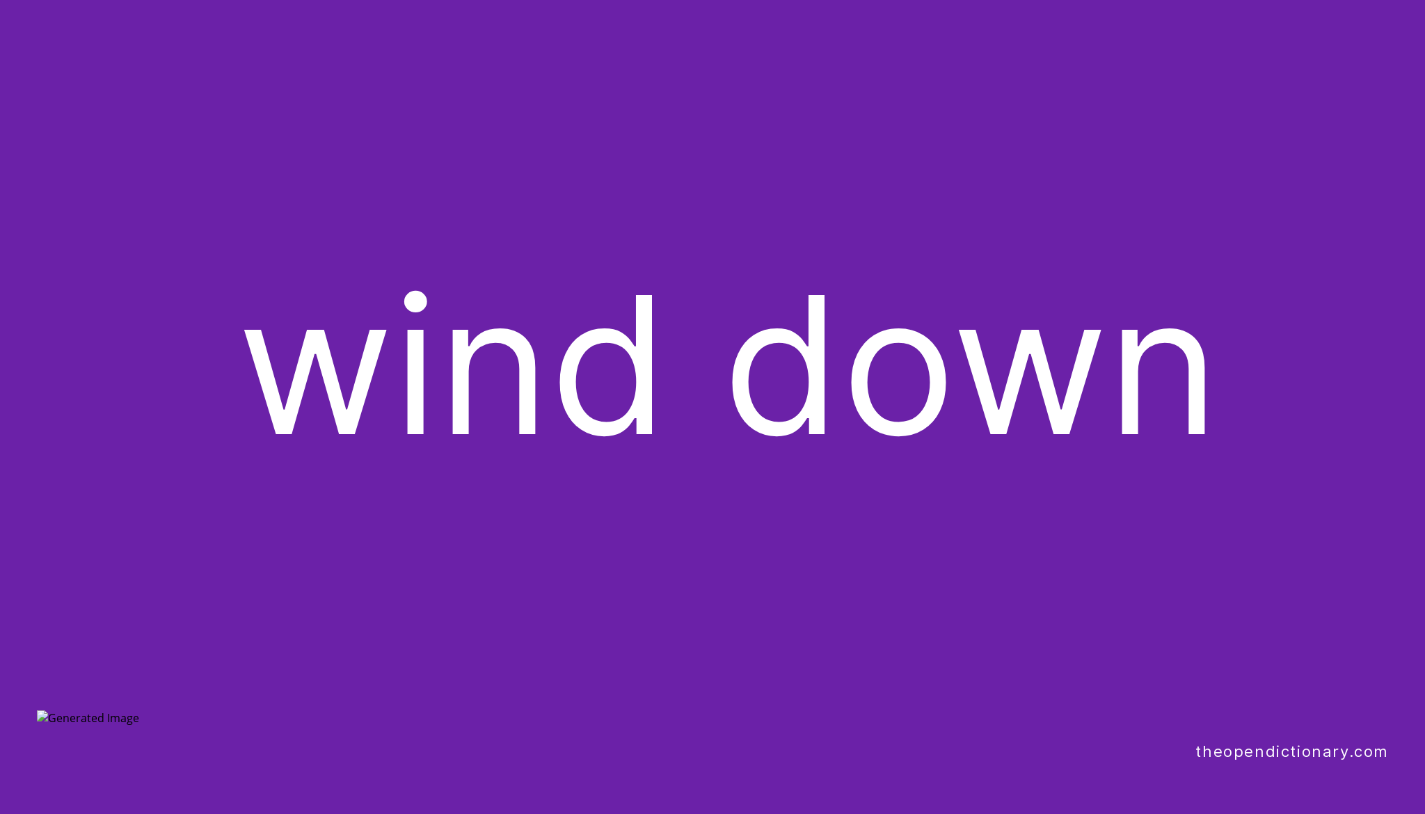 Wind Down Define at Steve Stults blog